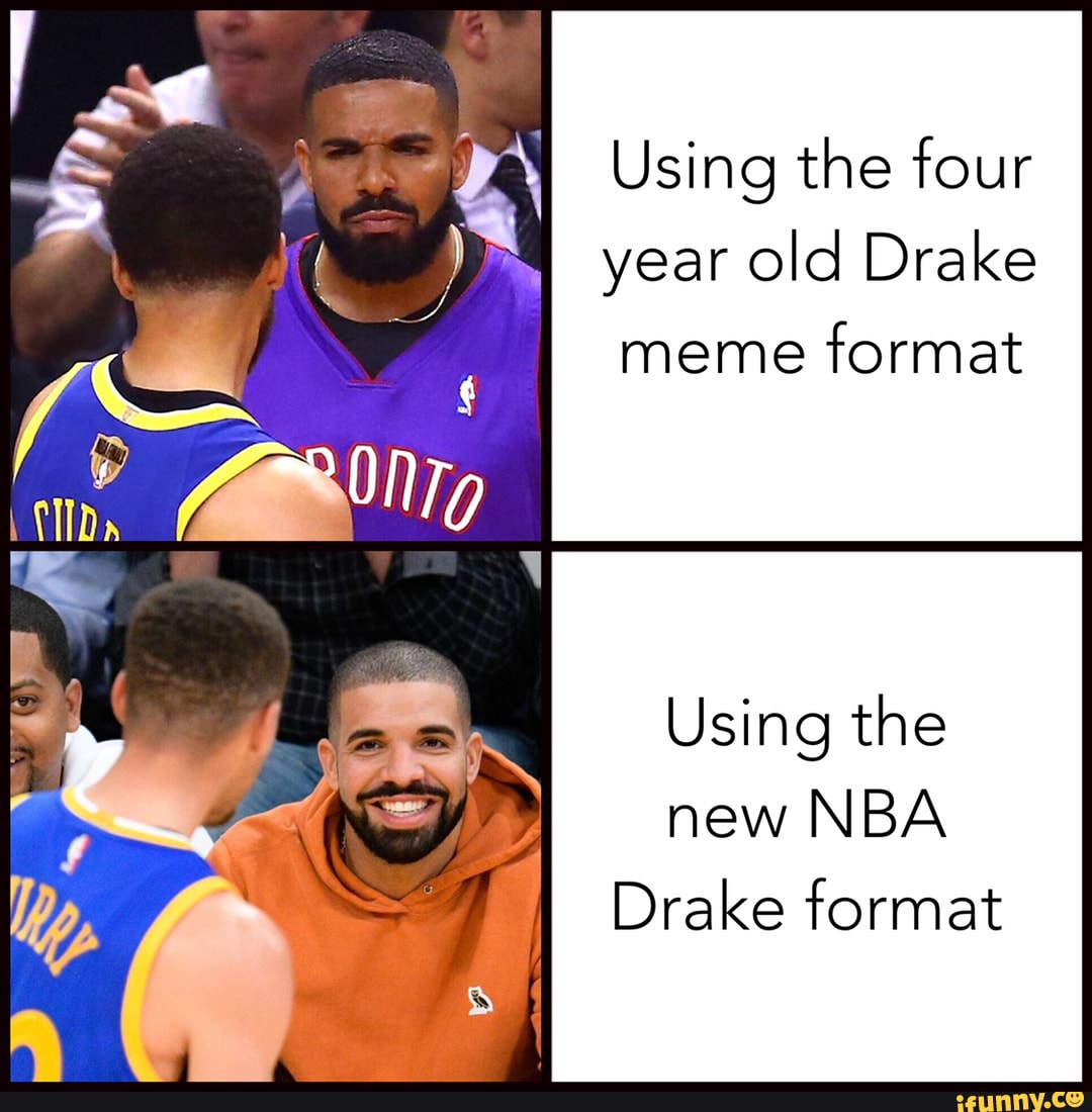 Using the four '“ year old Drake meme format Using the new NBA Drake ...