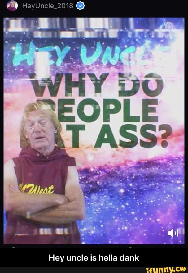 Heyuncle memes. Best Collection of funny Heyuncle pictures on iFunny