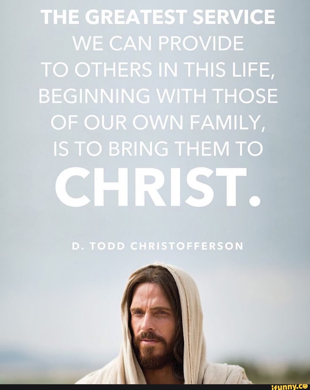 THE GREATEST SERVICE WE CAN PROVIDE TO OTHERS IN THIS LIFE, BEGINNING ...