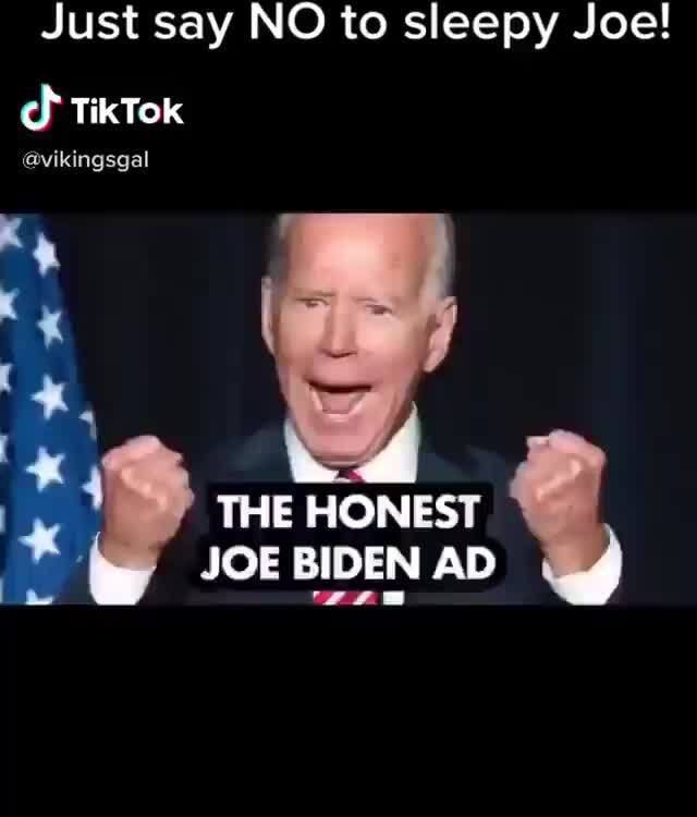 Just say NO to sleepy Joe! E a 1 THE HONEST - )