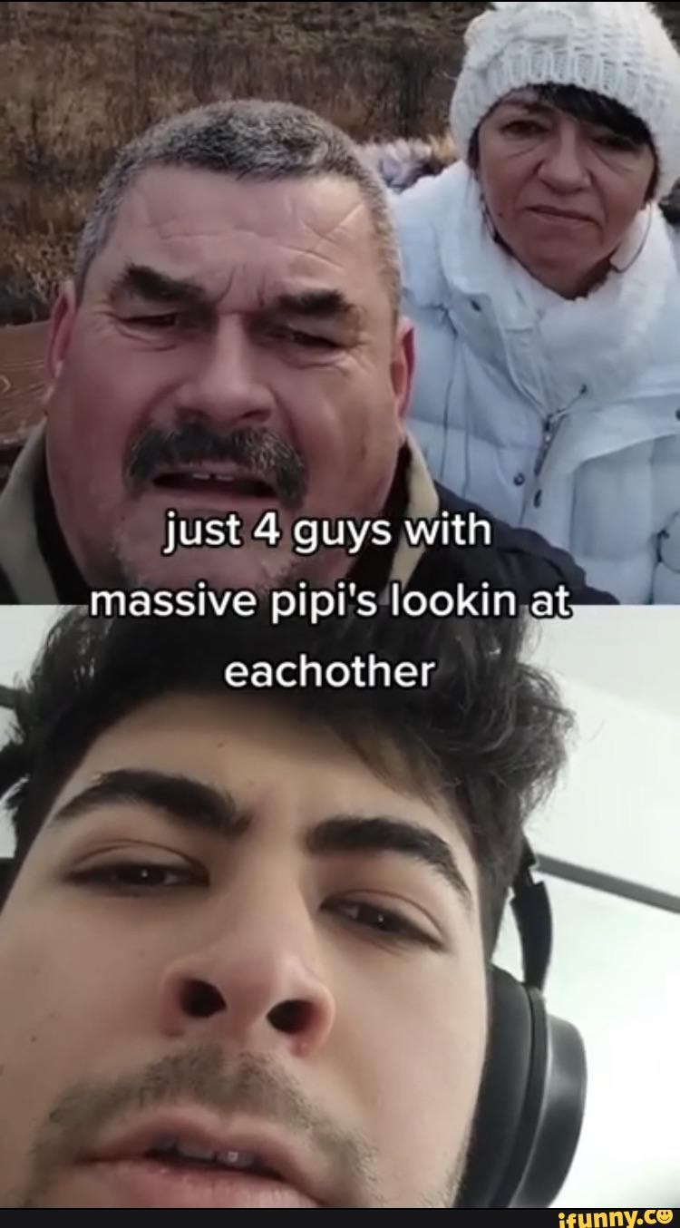 Just 4 guys with massive pips lookin at eachother - iFunny