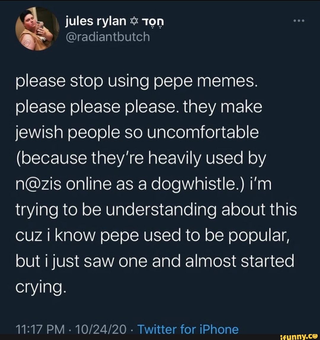Jules rylan please stop using pepe memes. please please please. they ...