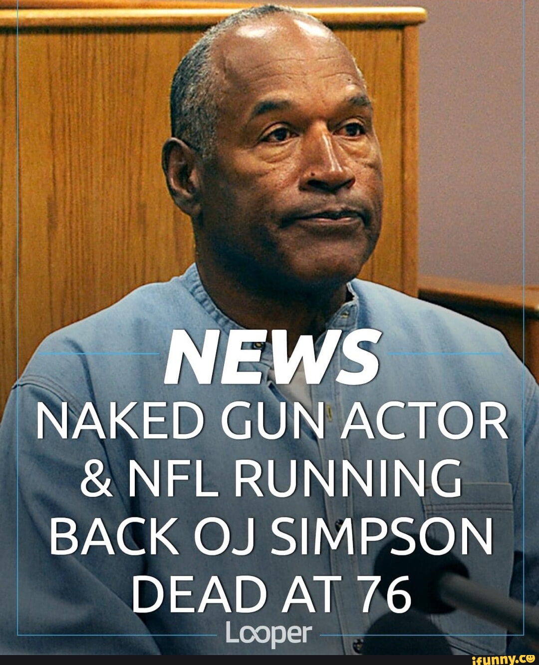 NEWS NAKED GUN ACTOR & NFL RUNNING BACK OJ SIMPSON DEAD AT 76 Leper ...