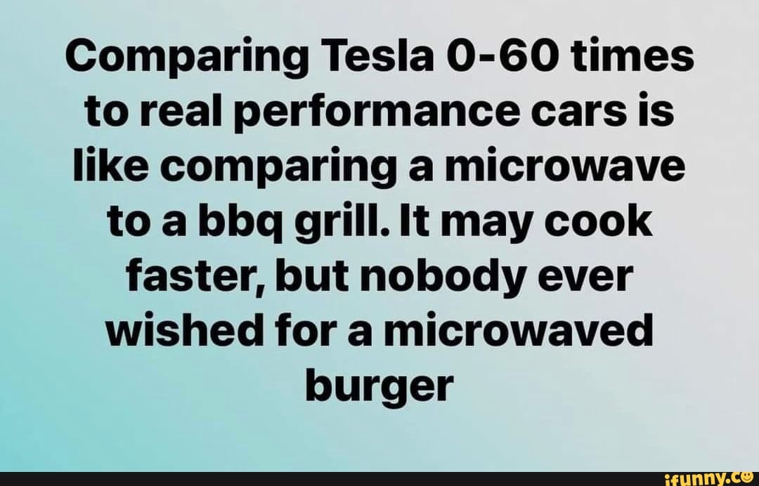 Comparing Tesla 0-60 times to real performance cars is like comparing a ...