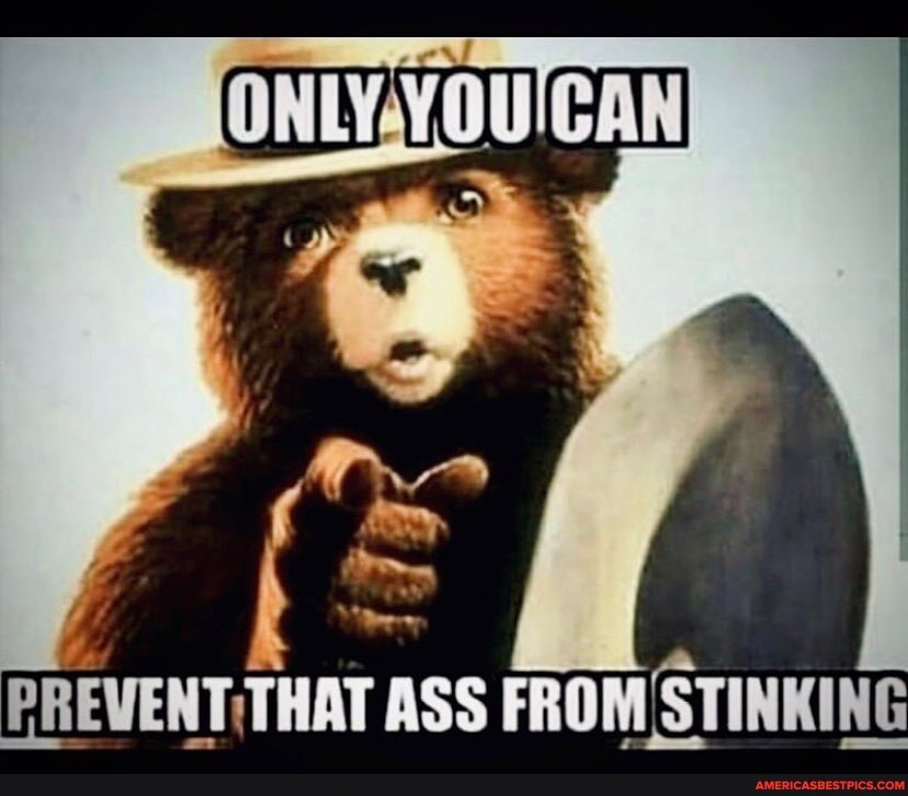 PREVENT: THAT ASS FROM STINKING - America’s best pics and videos