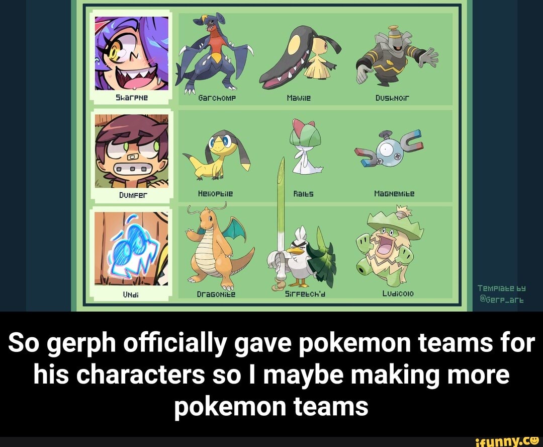FIG bY GErP_are sir So gerph officially gave pokemon teams for his ...