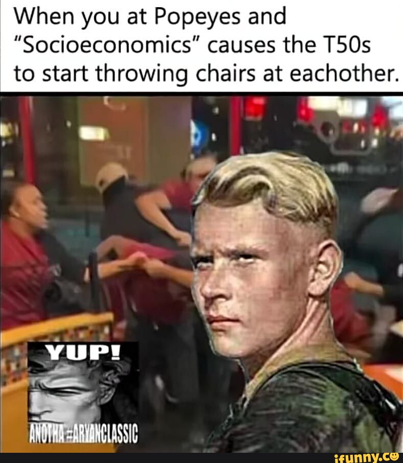 When you at Popeyes and "Socioeconomics" causes the T50s to start ...