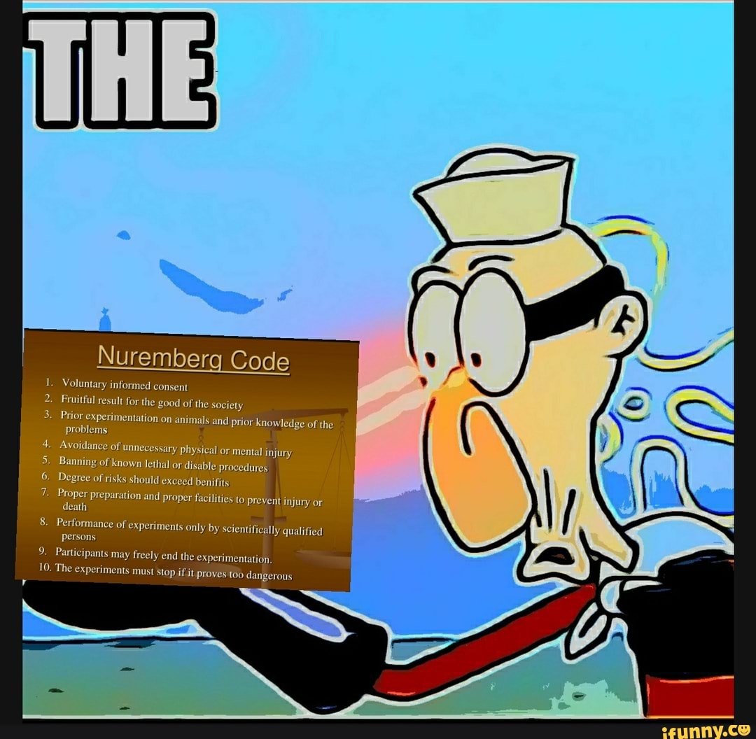 Nuremberg Code Voluntary informed consent Fruitful result for the good ...