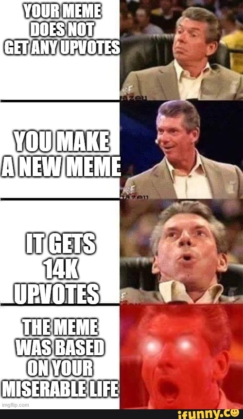 MEME AA THE MEME WAS BASED ON,YOUR MISERABLE LIFE - iFunny