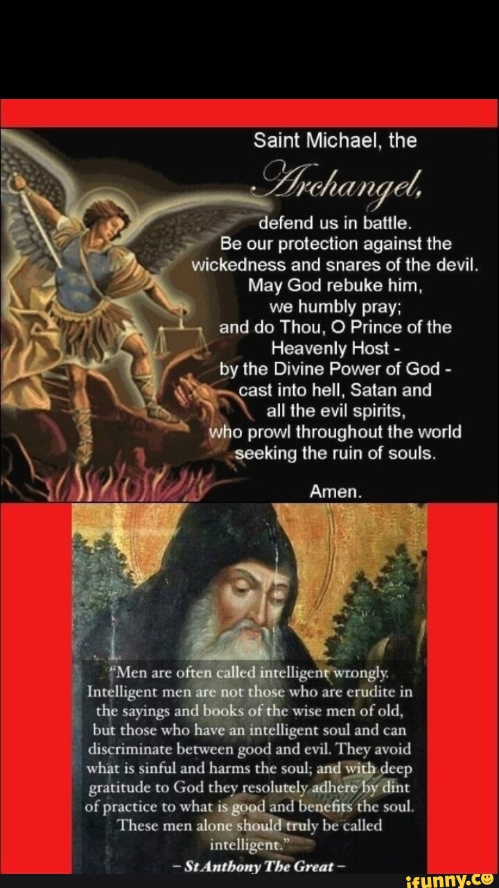 Saint Michael, the defend us in battle. Be our protection against the ...