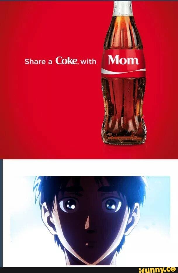 Share a Coke with Mom. - Share a Coke.with Mom - iFunny