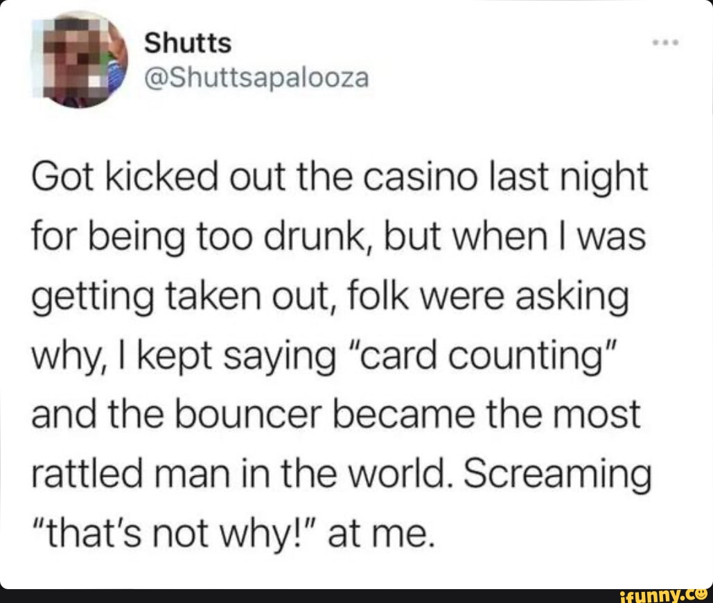 Shuts @Shuttsapalooza Got kicked out the casino last night for being ...