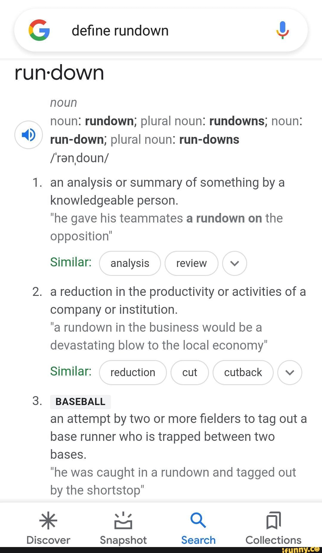 Define rundown run-down 4) noun noun: rundown; plural noun: rundowns ...