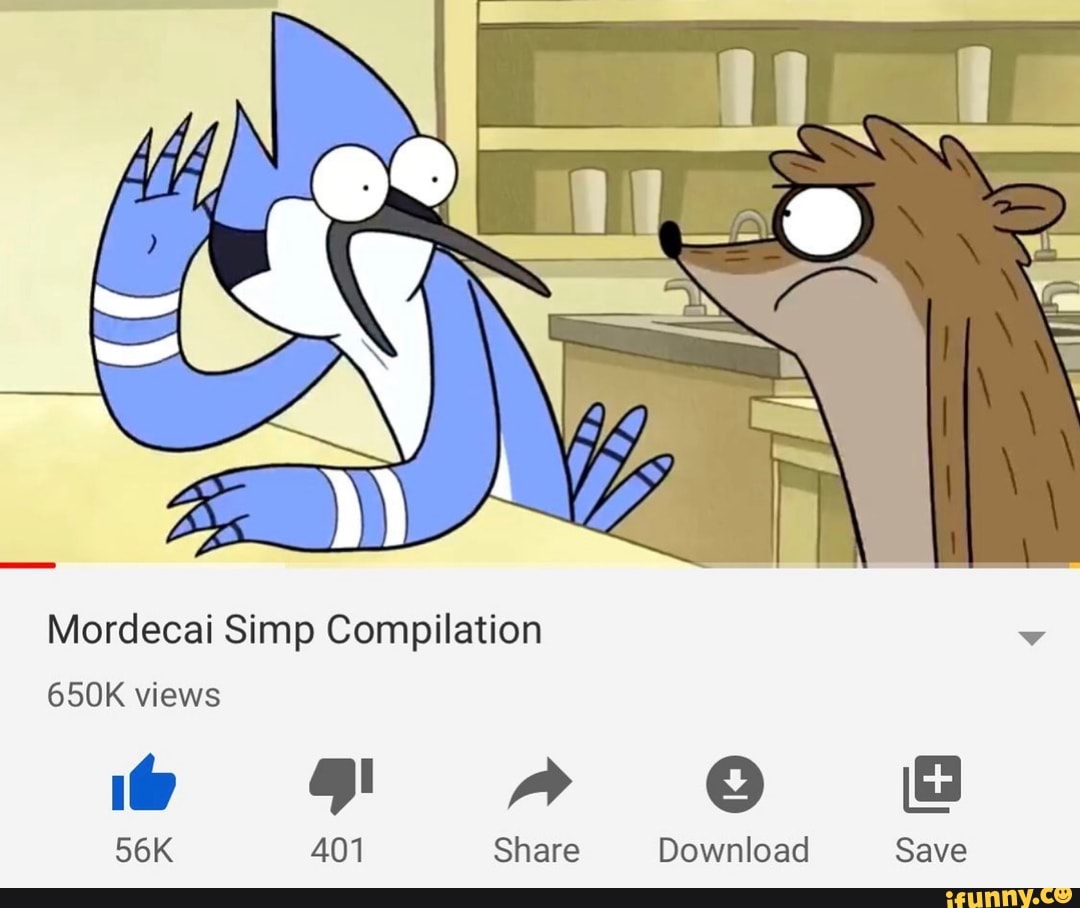 Mordecai Simp Compilation - iFunny