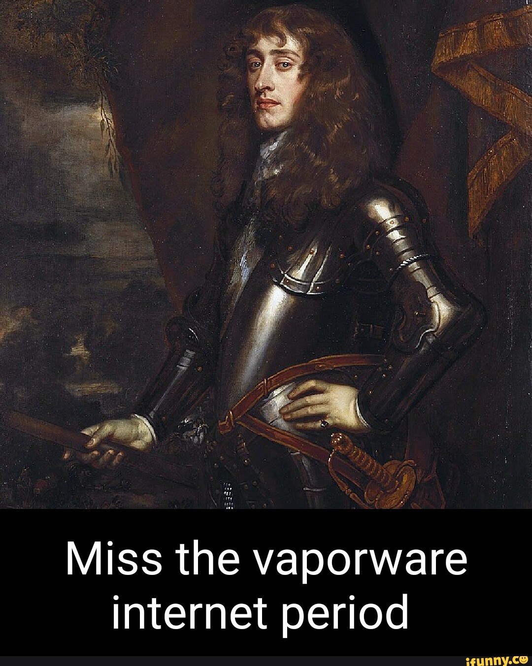 Vaporware memes. Best Collection of funny Vaporware pictures on iFunny