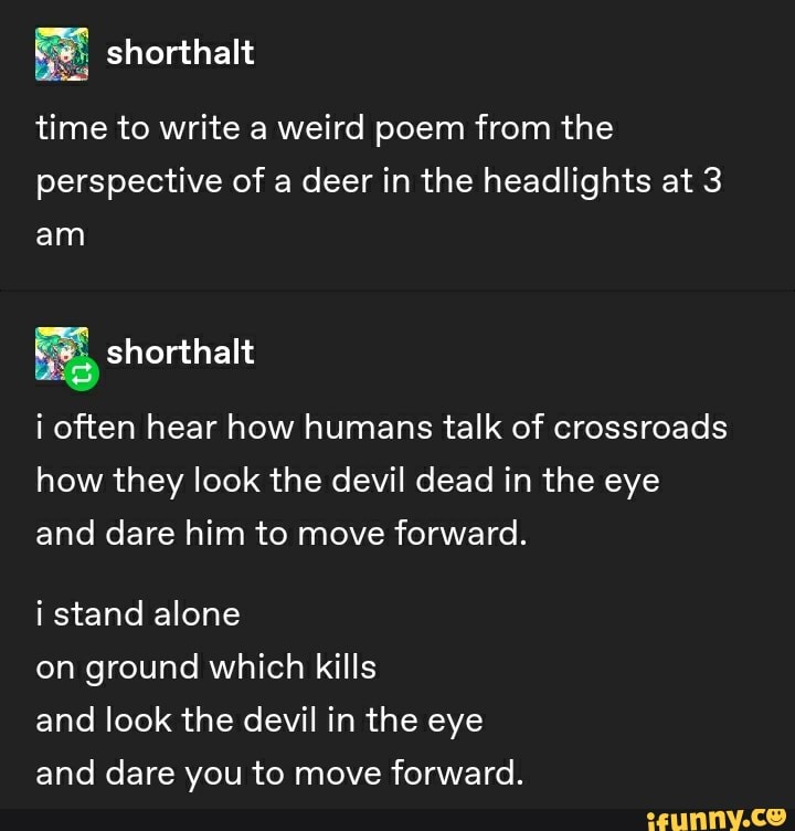 & time to write a weird poem from the perspective of a deer in the ...