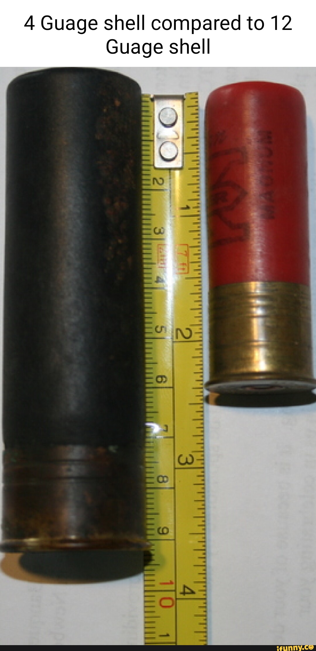4 Guage shell compared to 12 Guage shell O} O om le - iFunny