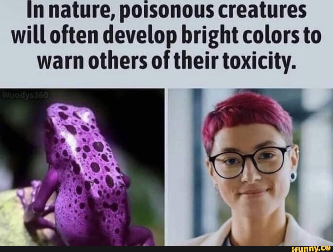 In nature, poisonous creatures will often develop bright colors to warn ...