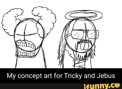 My concept art for Tricky and Jebus - iFunny