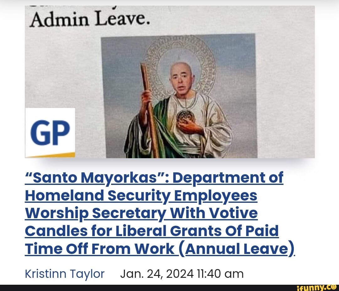 Admin Leave. "Santo Mayorkas": Department of Homeland Security ...