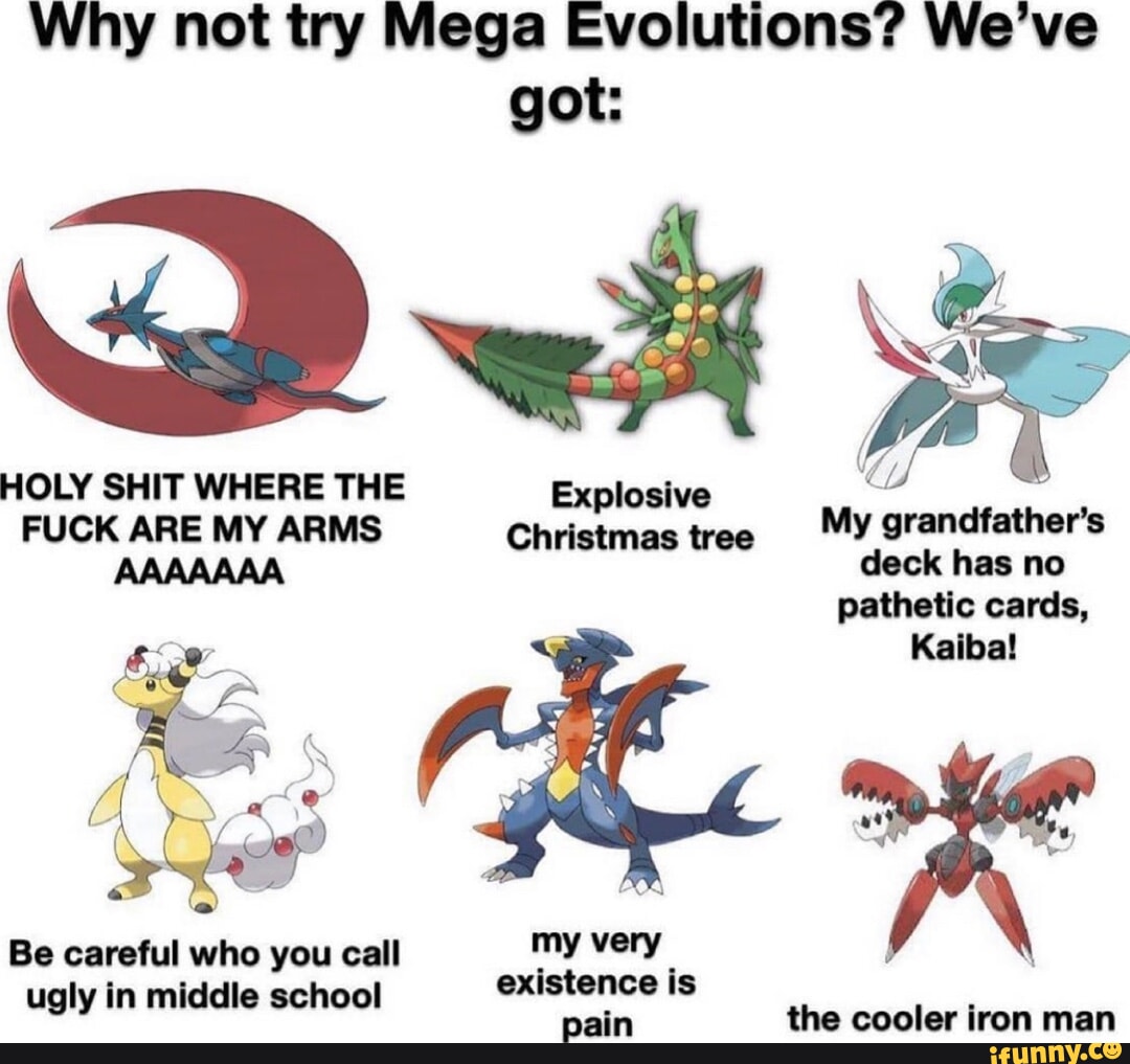 Why not try Mega Evolutions? We've got: HOLY SHIT WHERE THE Explosive ...