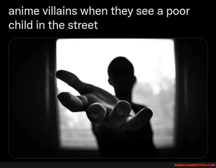 #memedump #photoshop - anime villains when they see a poor child in the ...