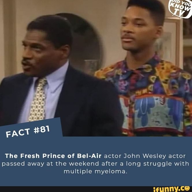 The Fresh Prince of Bel-Alr actor John Wesley actor passed away at the ...