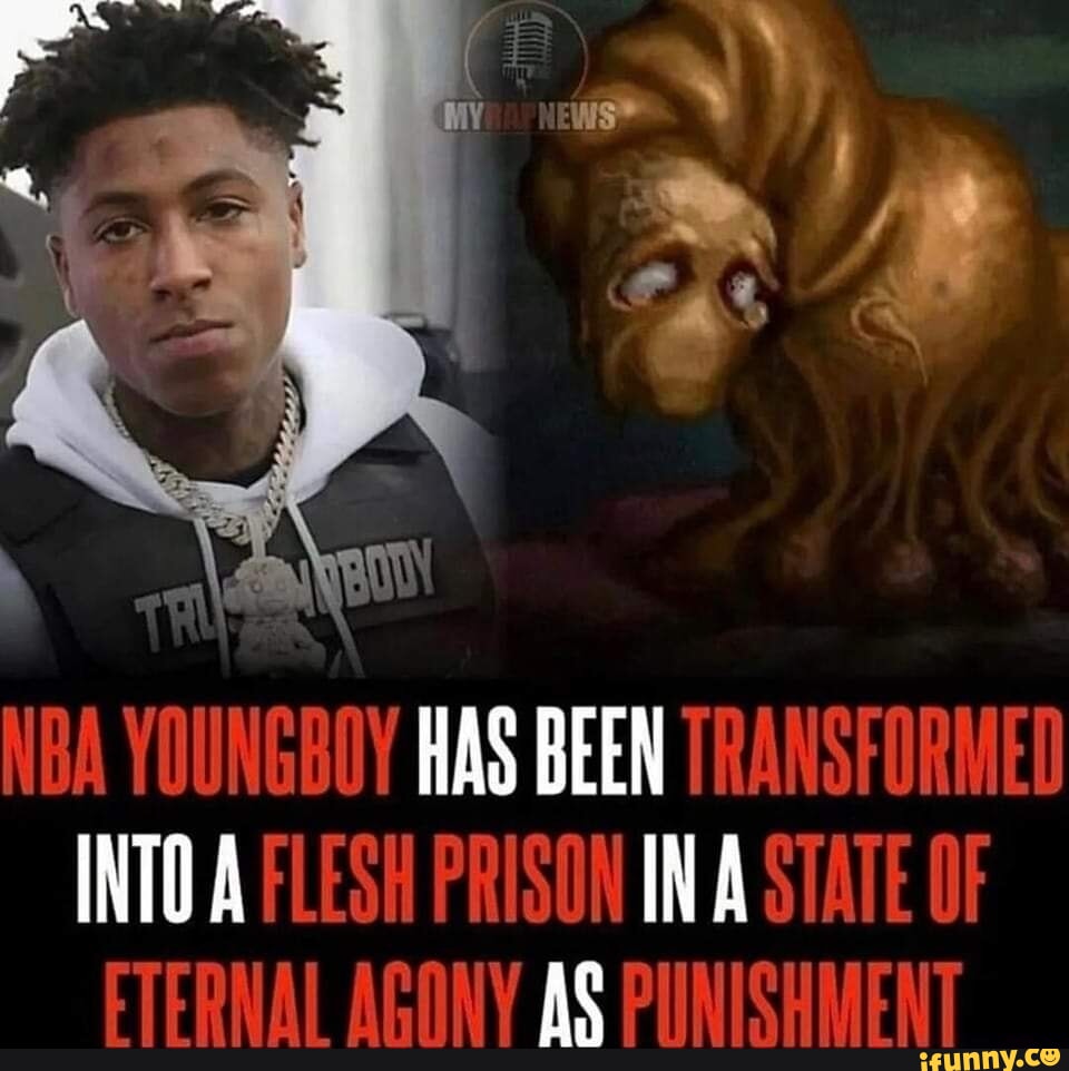 YOUNGBOY HAS BEEN INTO A FLES! PRISON INA STATE OF FTFRNAT AGONY AS ...