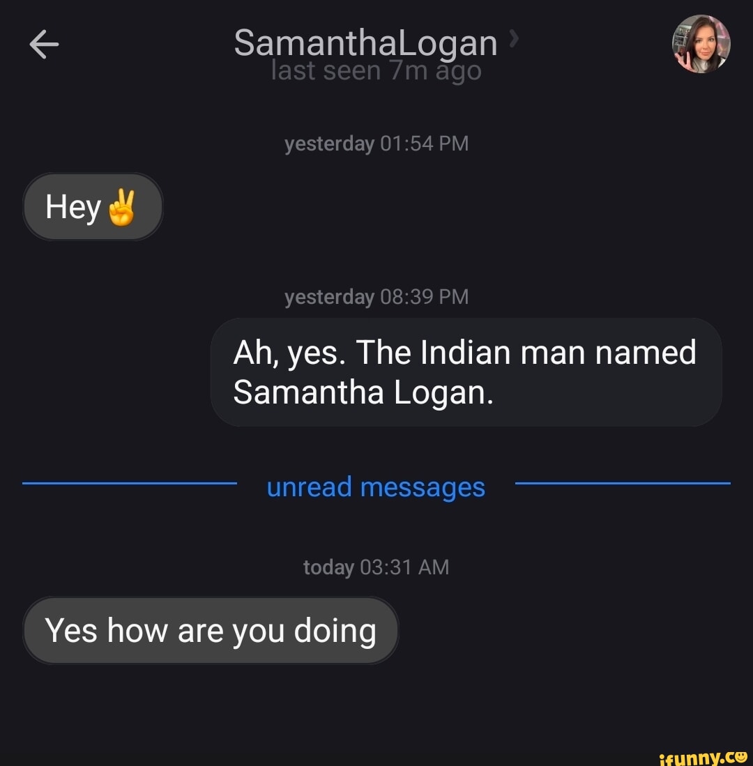 SamanthaLogan last seen ago yesterday PM Hey yesterday PM Ah, yes. The ...