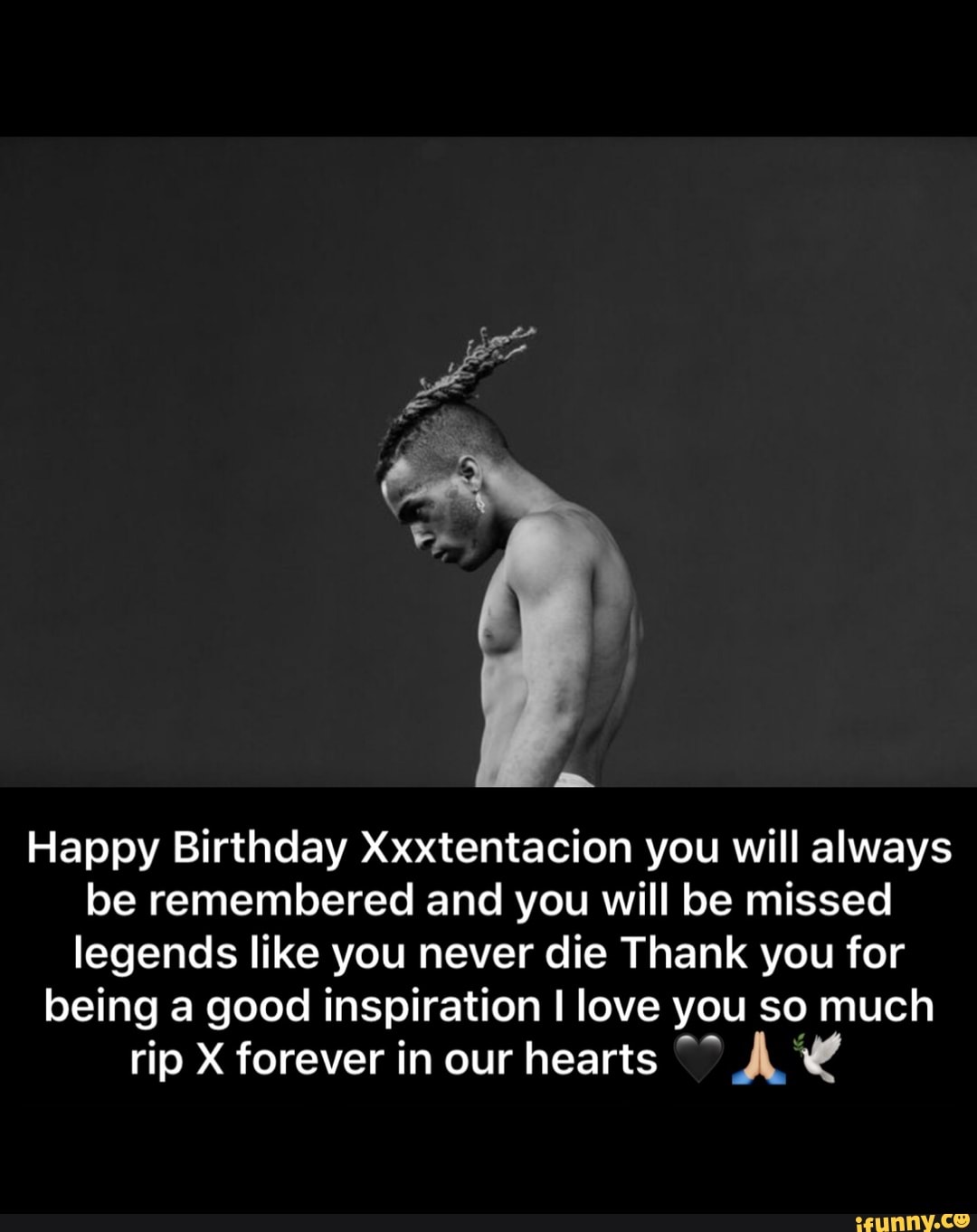 Happy Birthday Xxxtentacion you will always be remembered and you will ...