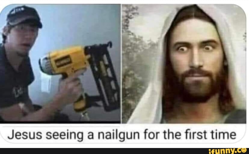 Nailgun memes. Best Collection of funny Nailgun pictures on iFunny