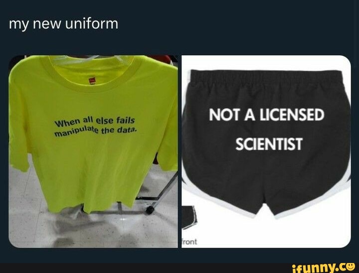 My new uniform else fails NOT A LICENSED SCIENTIST - iFunny
