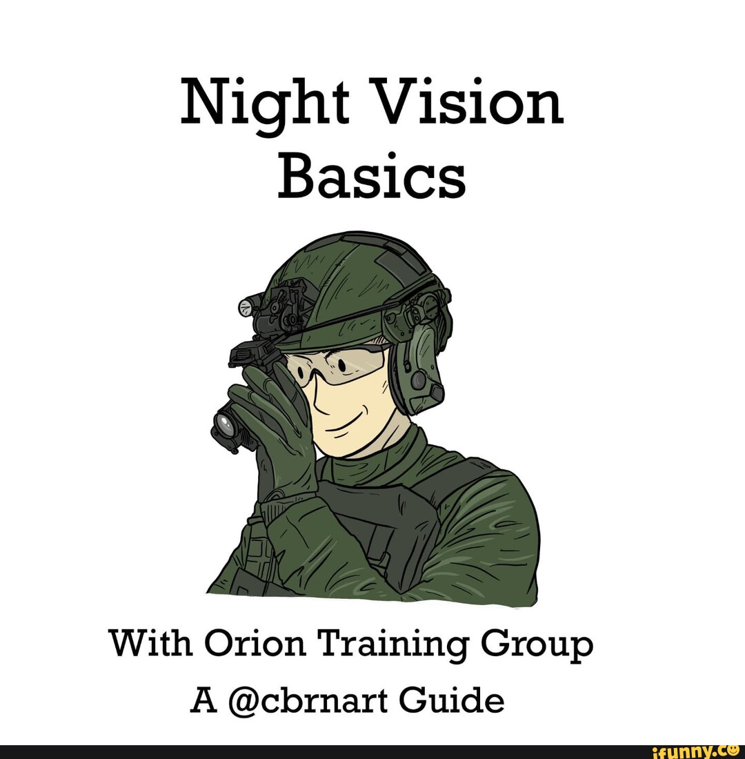 Night Vision Basics With Orion Training Group A @cbrnart Guide - iFunny