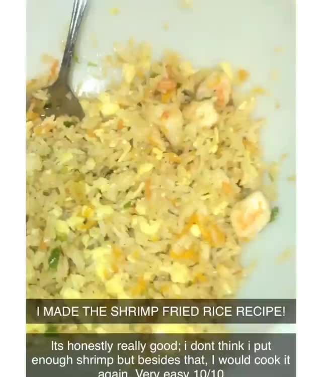 I MADE THE SHRIMP FRIED RICE RECIPE! Its honestly really good; i dont ...