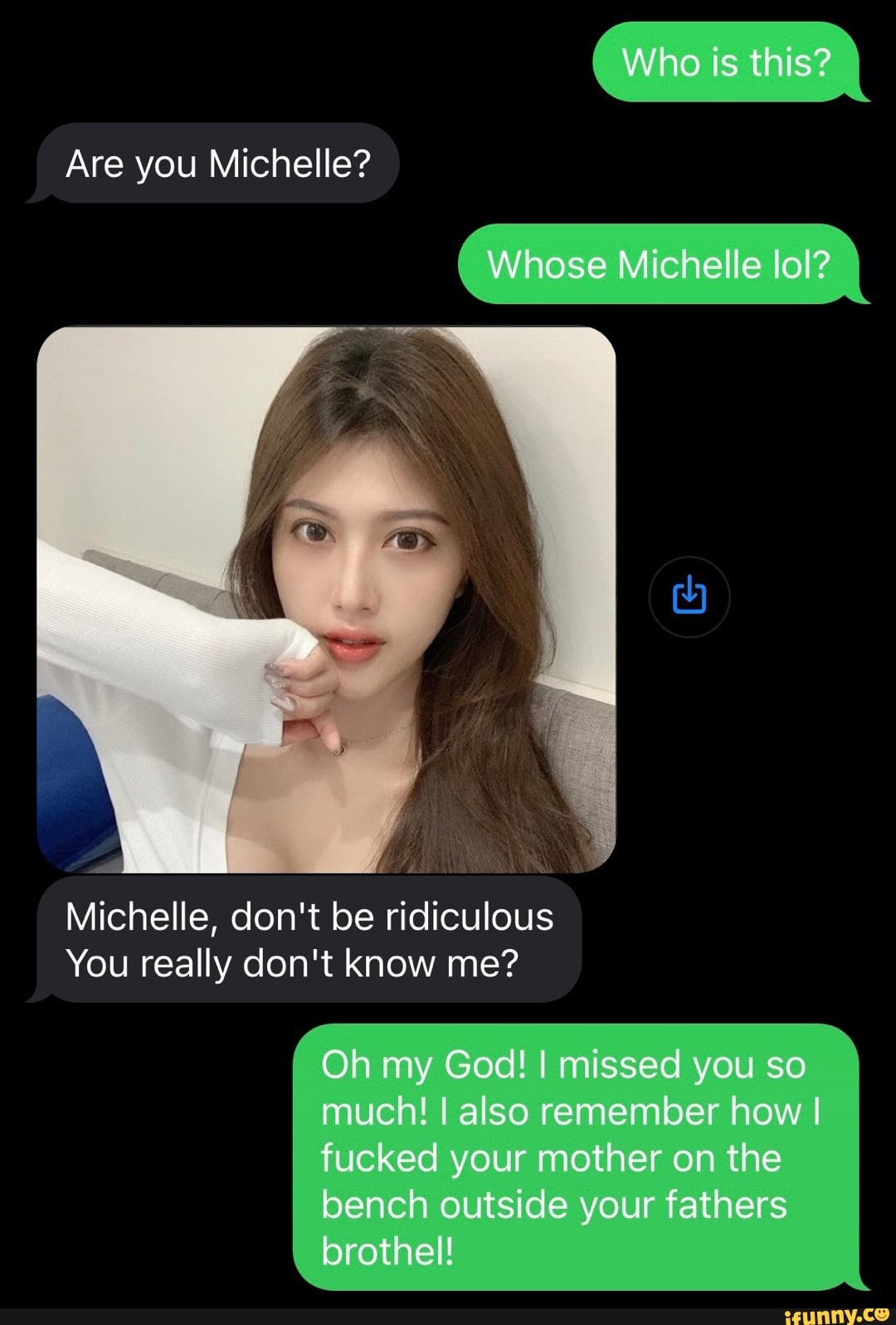 Are you Michelle? Who is this? Whose Michelle lol? AS Michelle, don't ...