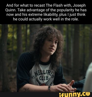 And for what to recast The Flash with, Joseph Quinn. Take advantage of ...