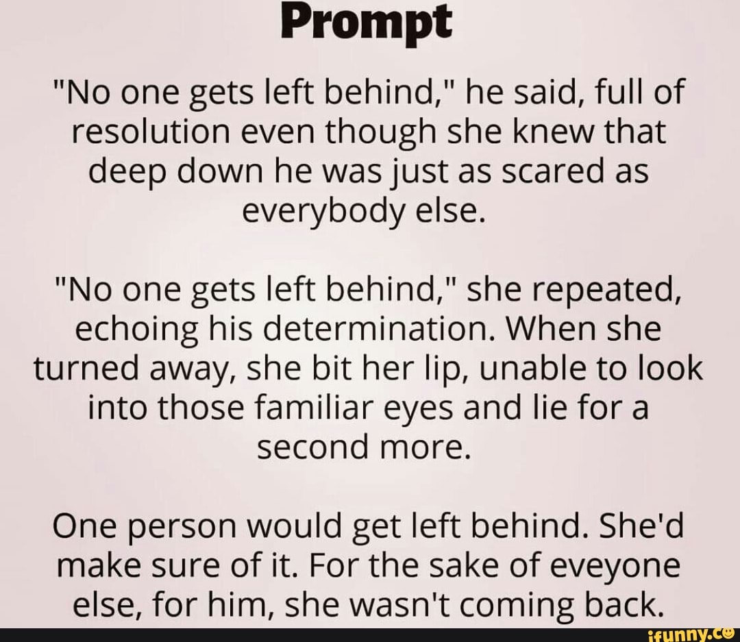 Prompt "No one gets left behind," he said, full of resolution even ...