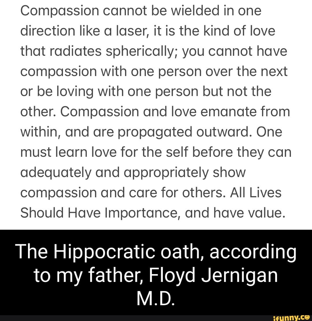 Compassion cannot be wielded in one direction like a laser, it is the ...