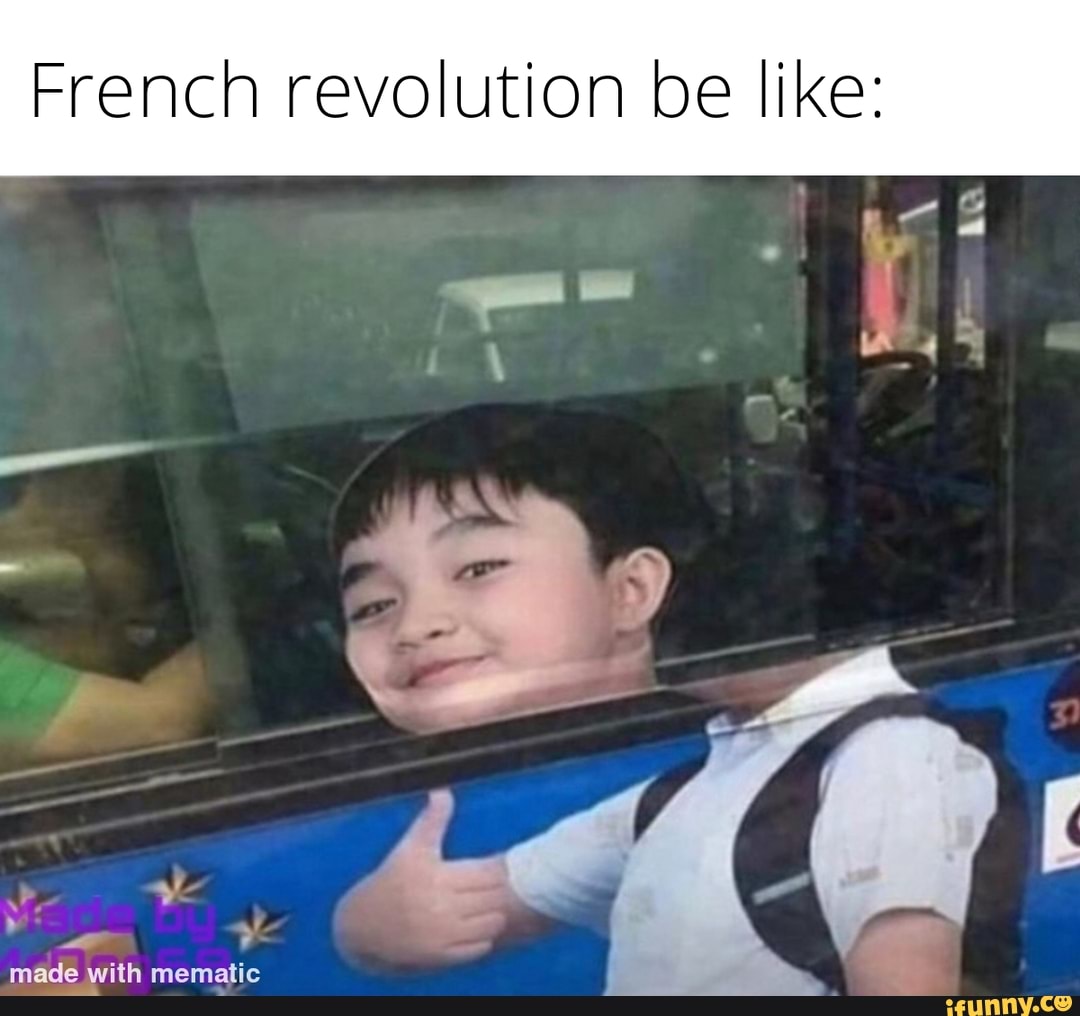 French revolution be like: i\ made with mamatir - iFunny