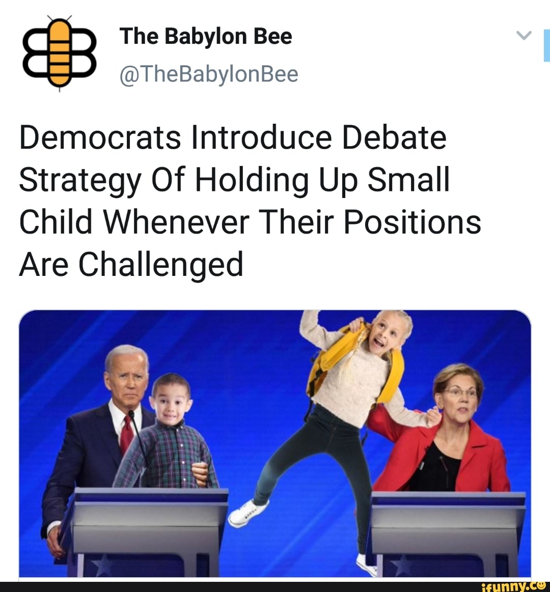 The Babylon Bee @TheBabylonBee Democrats Introduce Debate Strategy Of ...