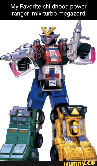 My Favorite childhood power ranger mix turbo megazord - iFunny