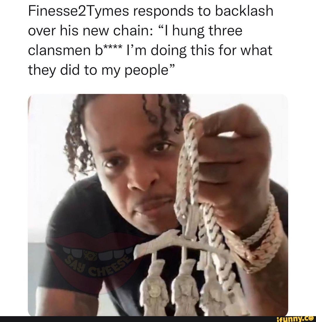 Finesse2Tymes responds to backlash over his new chain: "I hung three ...