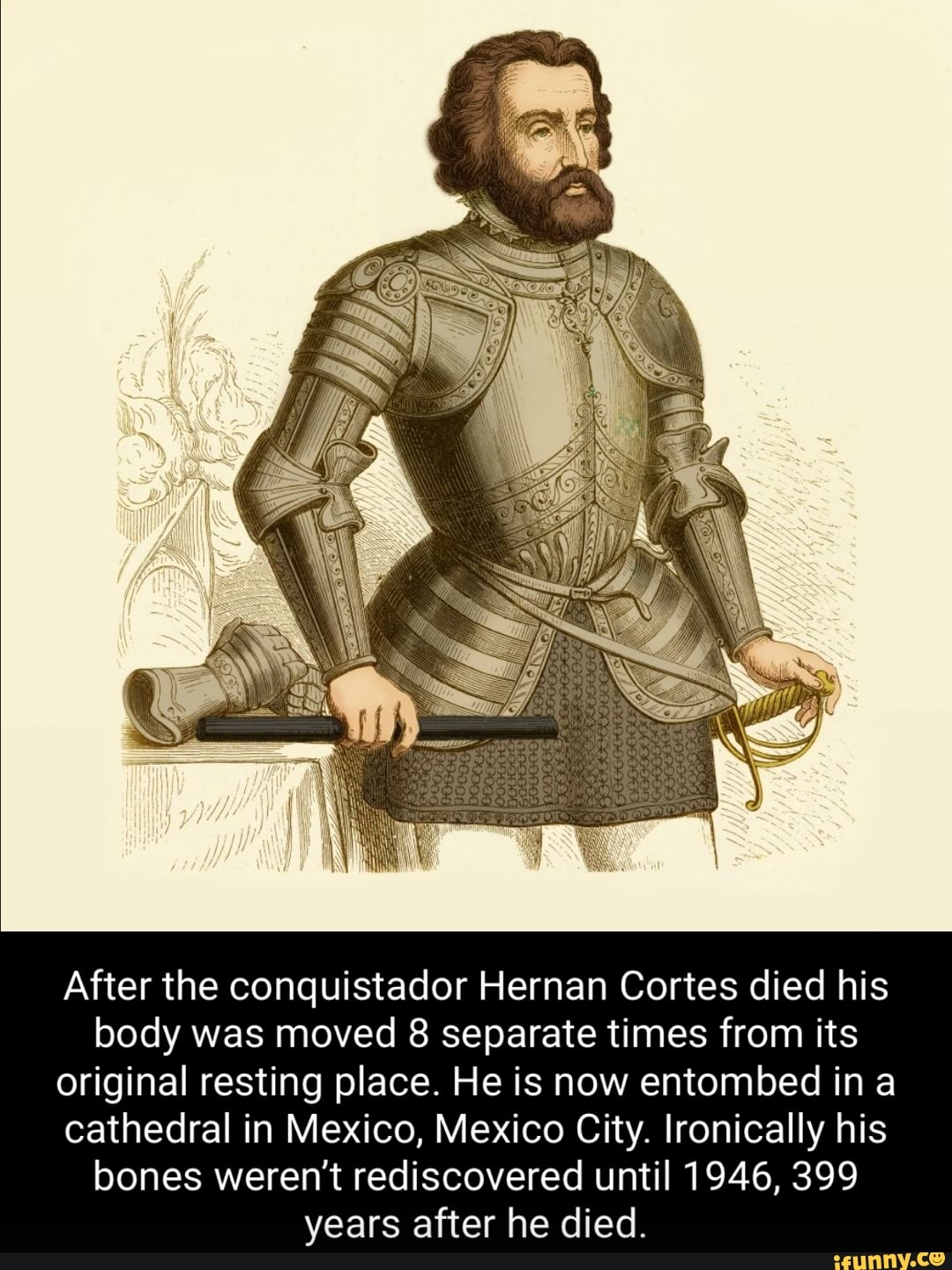 After the conquistador Hernan Cortes died his body was moved 8 separate ...