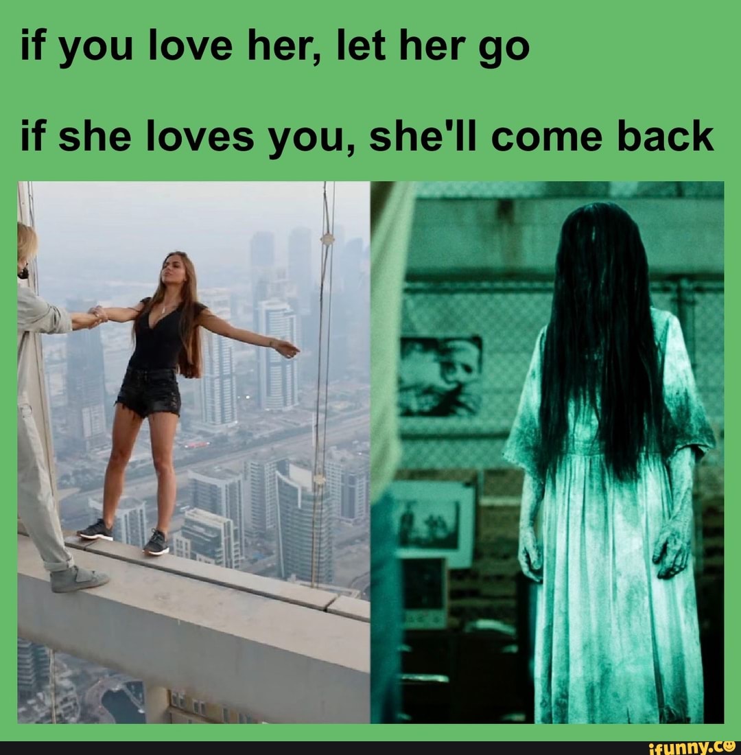 True love - if you love her, let her go if she loves you, she'll come ...