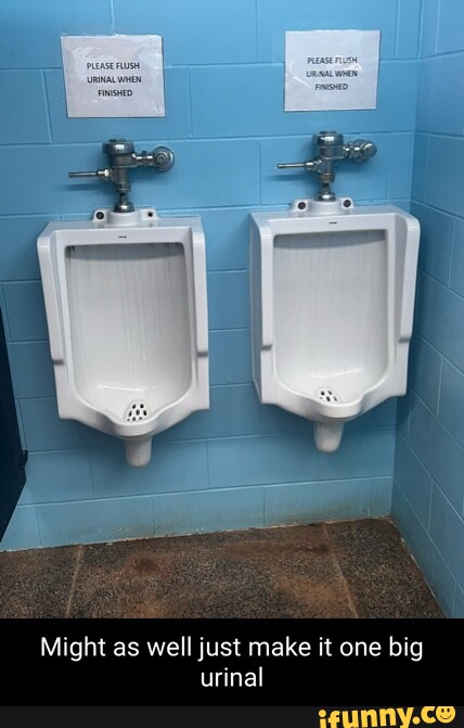 Nice watch bro! - Might as well just make it one big urinal - iFunny
