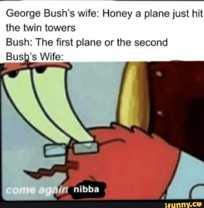 George Bush's wife: Honey a plane just hit the twin towers Bush: The ...