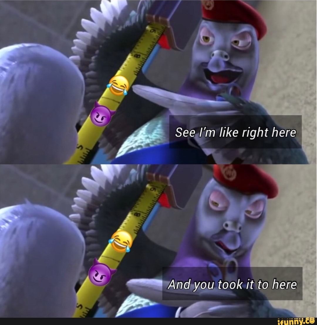 See dim like right here And you took it to here - iFunny