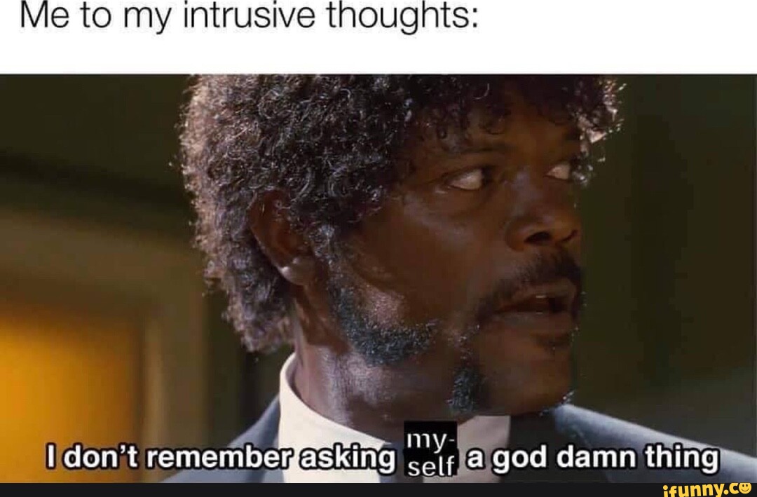 Intrusive memes. Best Collection of funny Intrusive pictures on iFunny