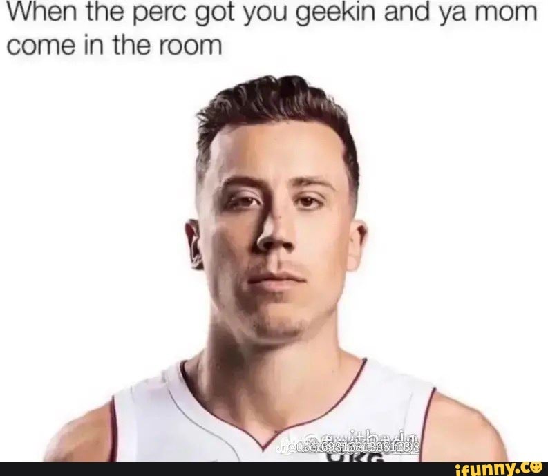When the perc got you geekin and ya mom come in the room - iFunny