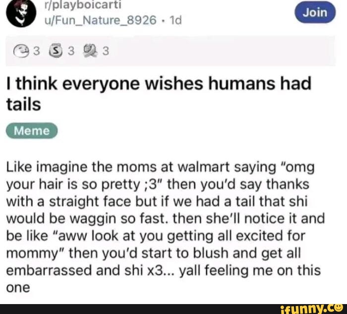 I think everyone wishes humans had tails Meme Like imagine the moms at ...